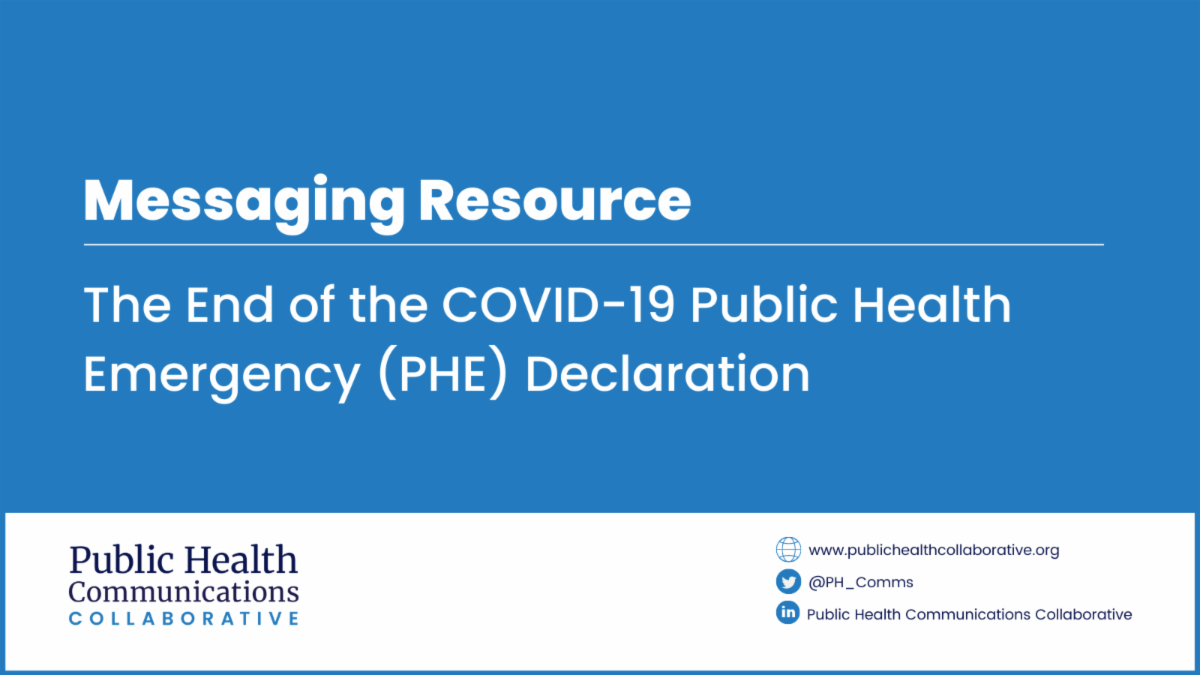 Messaging: The End of the COVID-19 Public Health Emergency Declaration ...